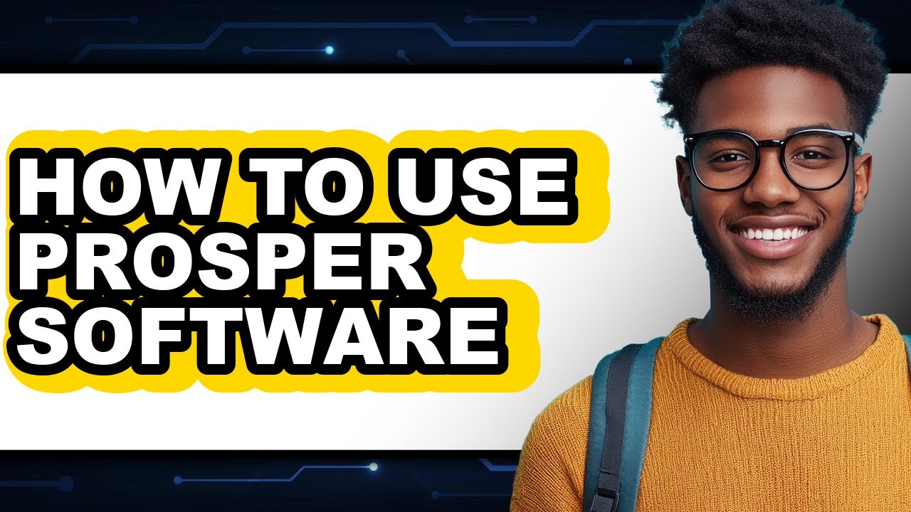 How to Use Prosper Software - Step by Step - YouTube