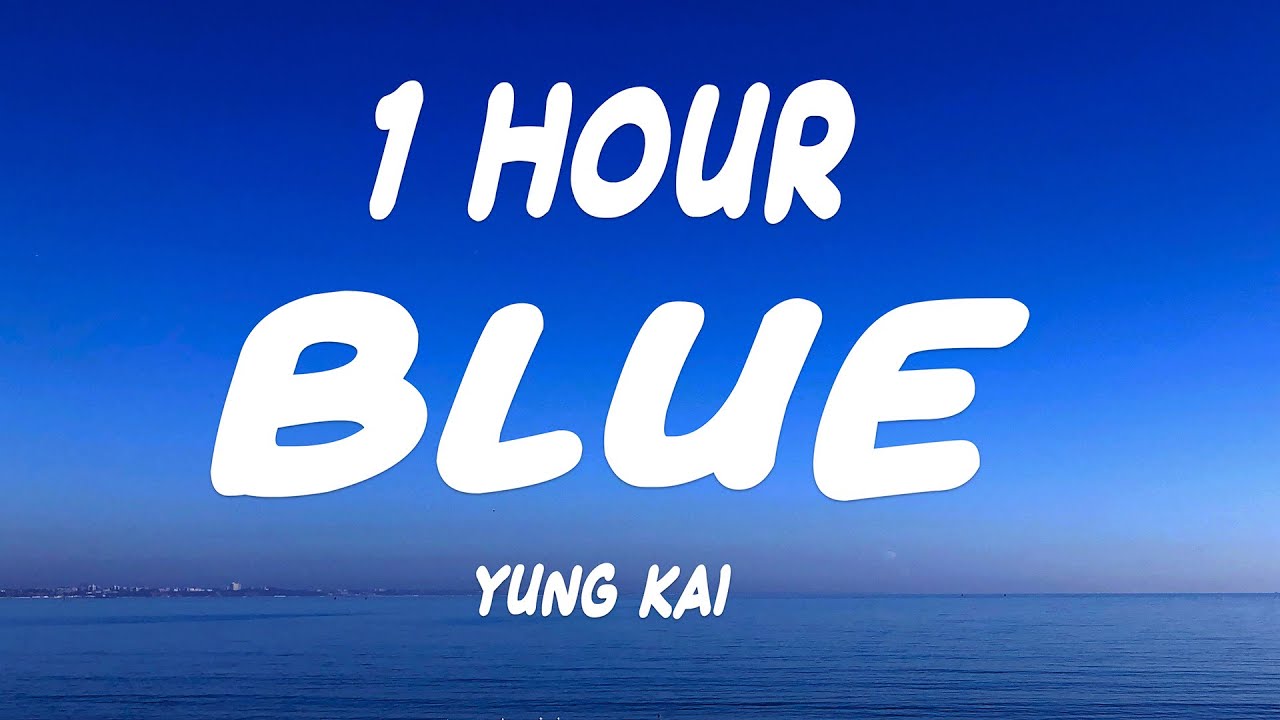 [1 HOUR] Blue - Yung Kai (Lyrics) - YouTube
