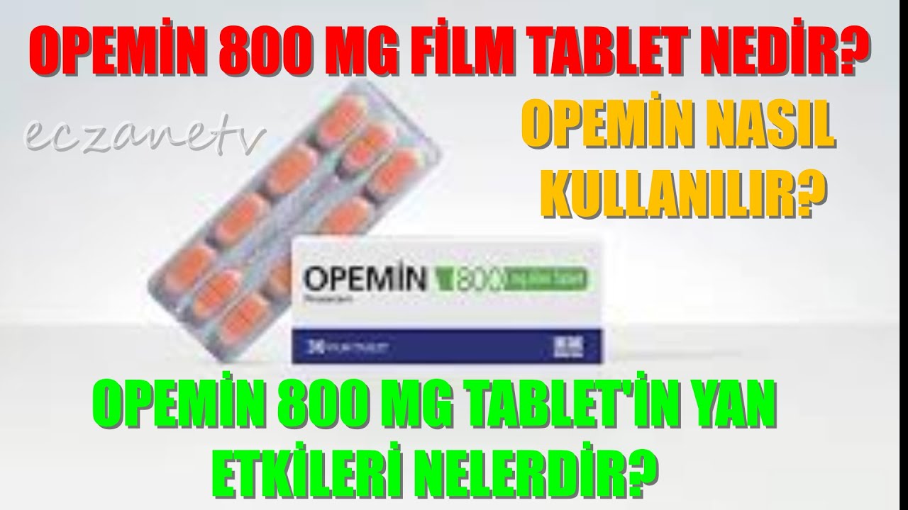 Opemin 800 Mg Film Tablet Nedir? Opemin Tablet'in Yan Etkileri Nedir ...