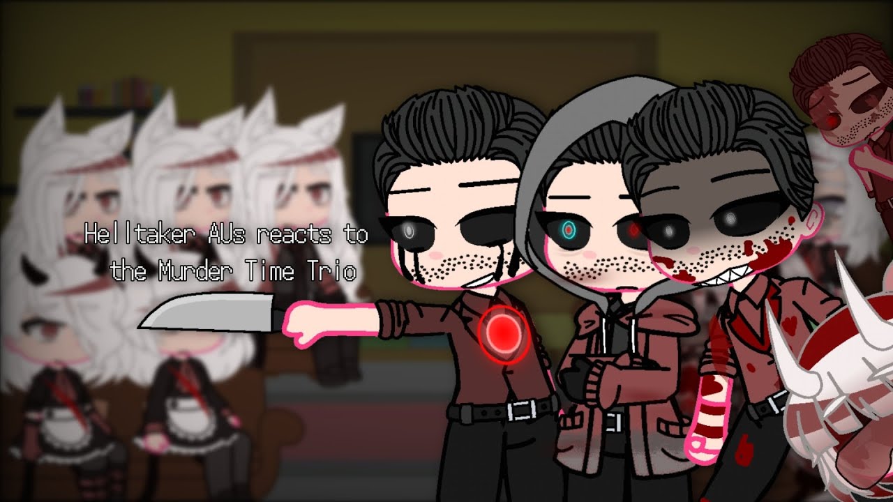 Helltaker AUs reacts to the Murder Time Trio - YouTube