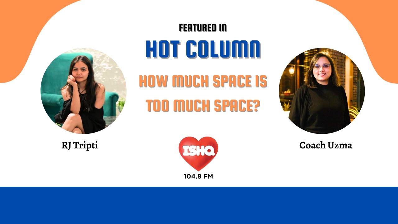 How Much Space Is Too Much Space?| Featured As Expert On Ishq FM - YouTube