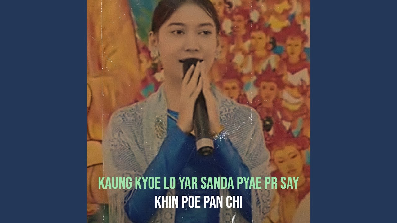 Kaung Kyoe Lo Yar Sanda Pyae Pr Say - YouTube