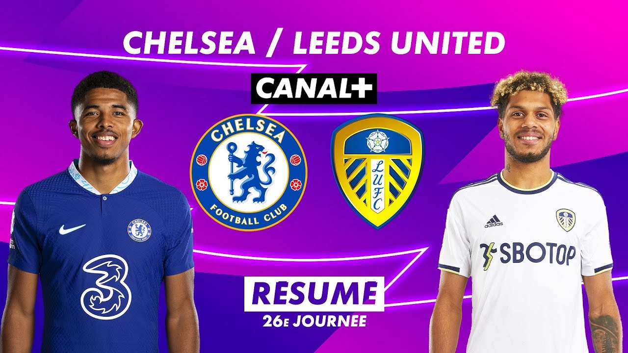 Le résumé de Chelsea / Leeds United - Premier League 2022-23 (26ème ...