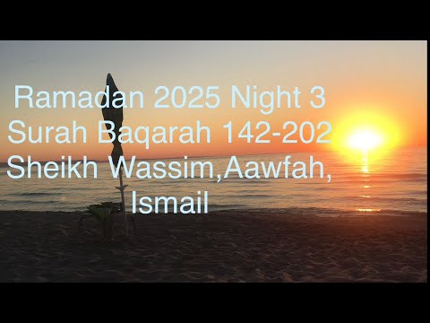 Ramadan 2025 Night 3 Surah Baqarah 142-202 Sheikh Wassim, Aawfah ...