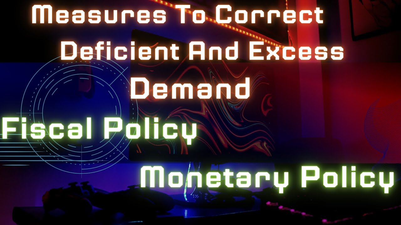| Measures To Correct Deficient And Excess Demand | Fiscal Policy And ...