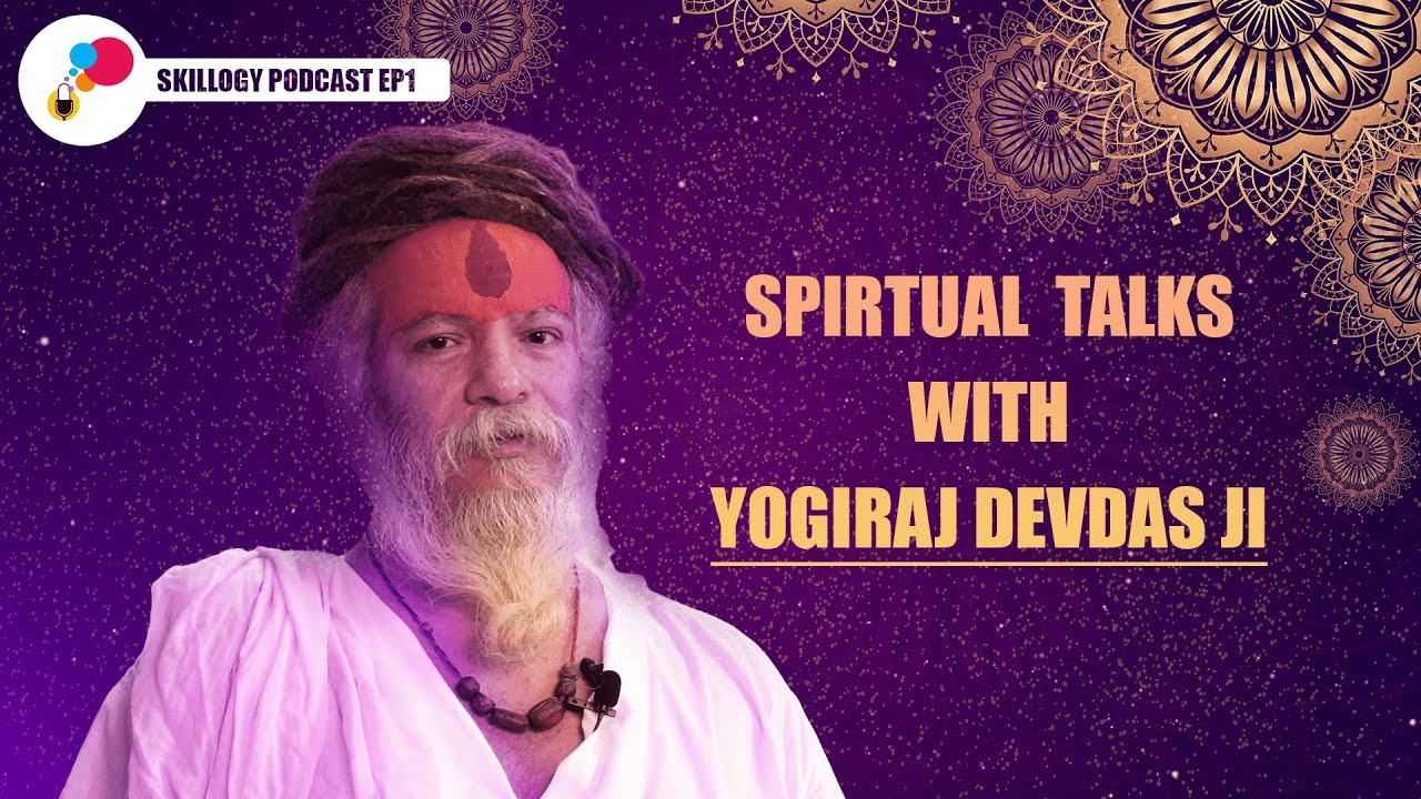 Spiritual talk with Yogiraj Shri Devdas Ji Maharaj in Hindi | Skillogy - YouTube