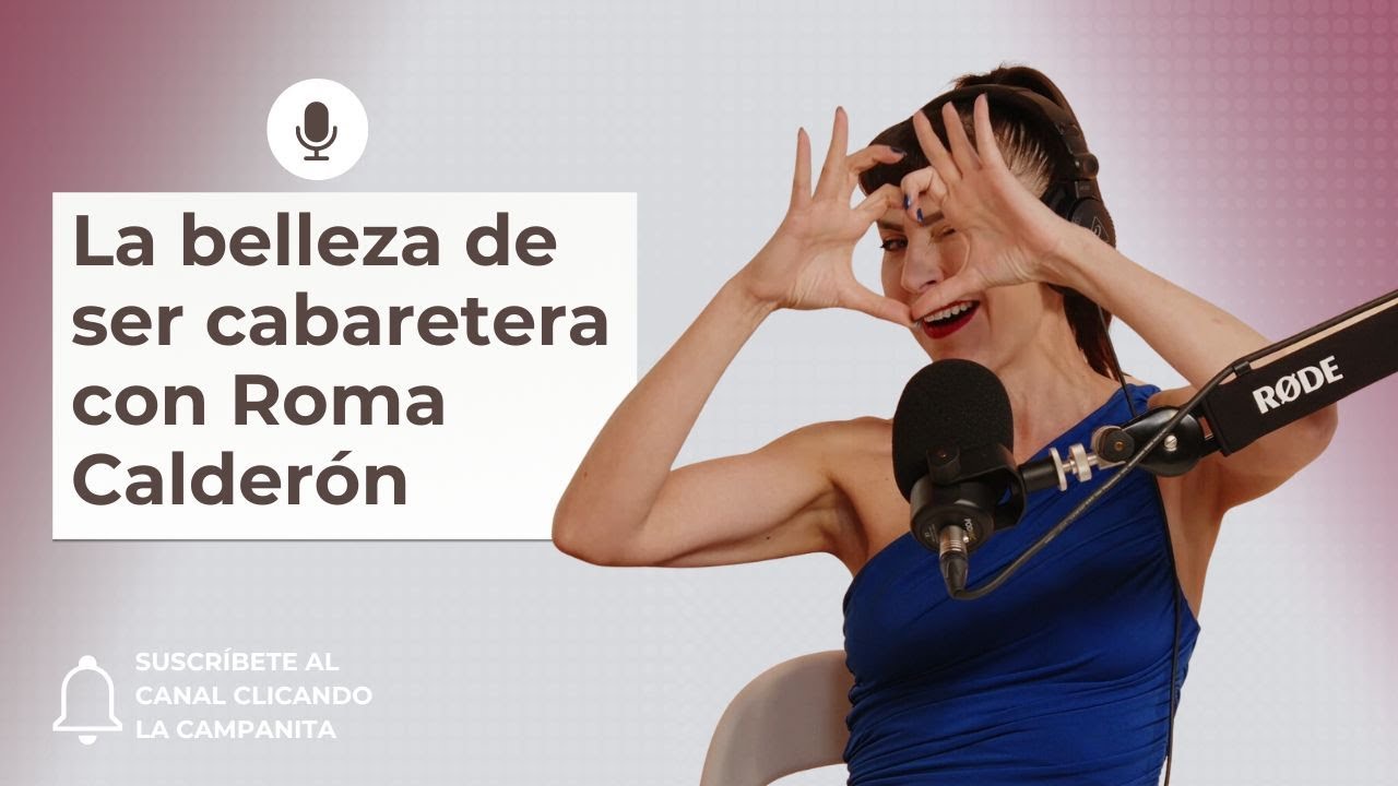 La #belleza de ser cabaretera con #RomaCalderón - YouTube