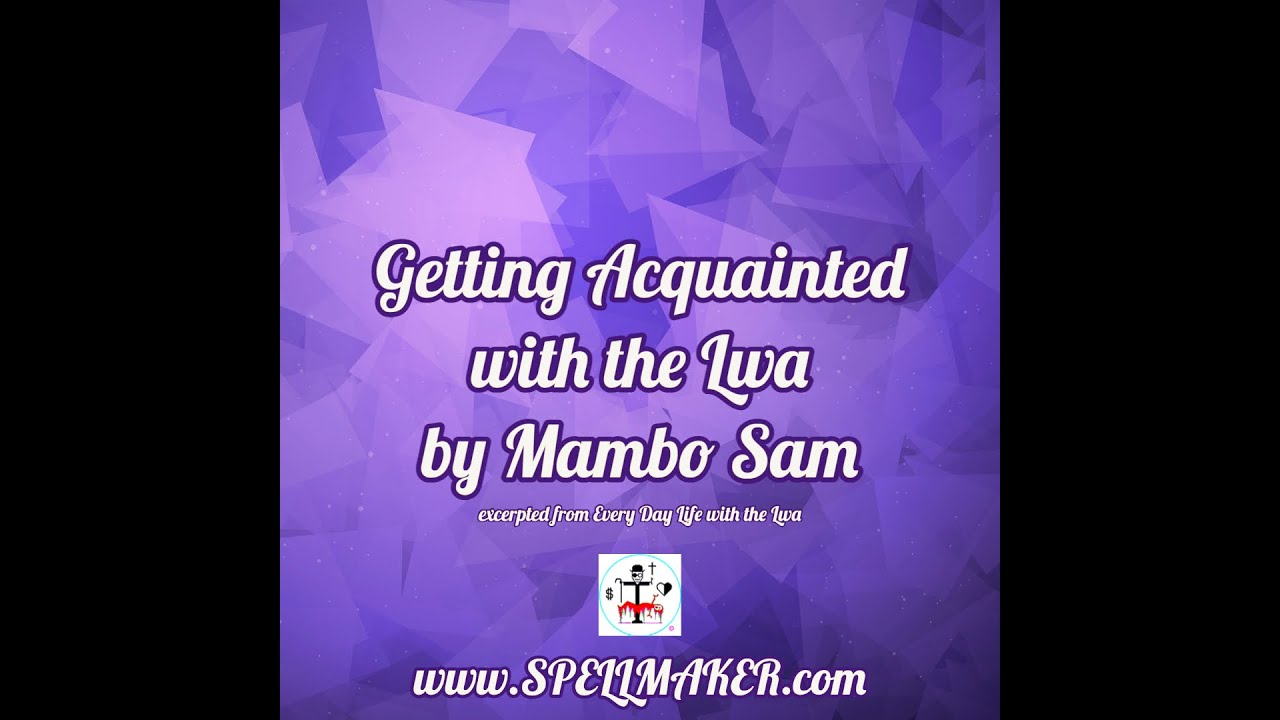 Getting Acquainted with the Lwa by Mambo Sam - YouTube