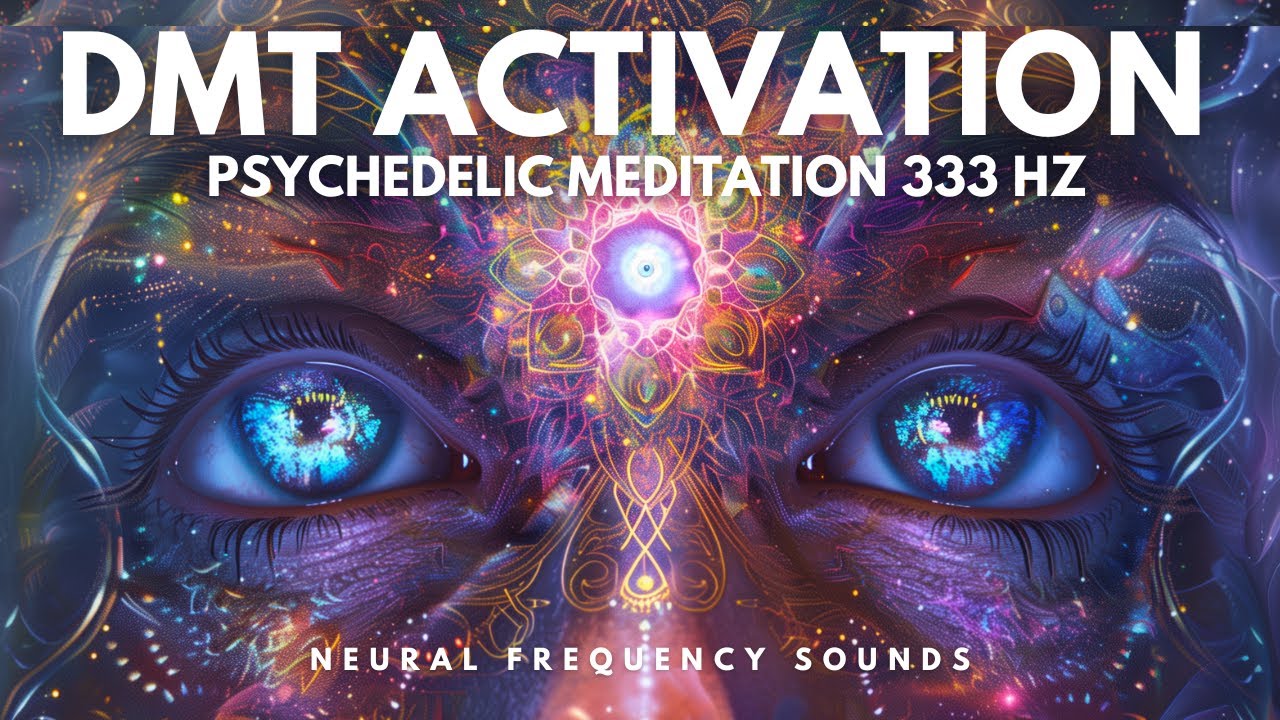 Strong DMT Activation Frequency 333 Hz | Pineal Gland Stimulation ...