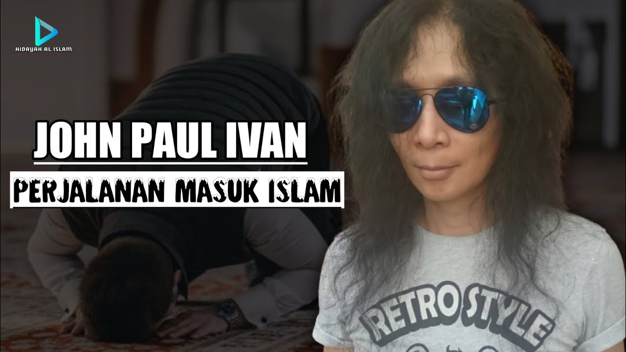 KISAH MUALAF : PERJALANAN JOHN PAUL IVAN GITARIS MASUK ISLAM - YouTube