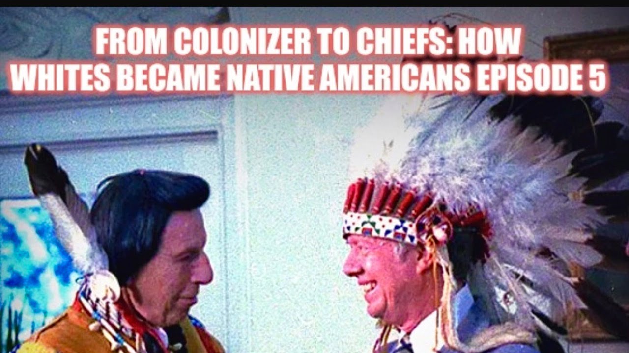 From Colonizer to Chiefs: How White Became Native Americans Episode 5 ...