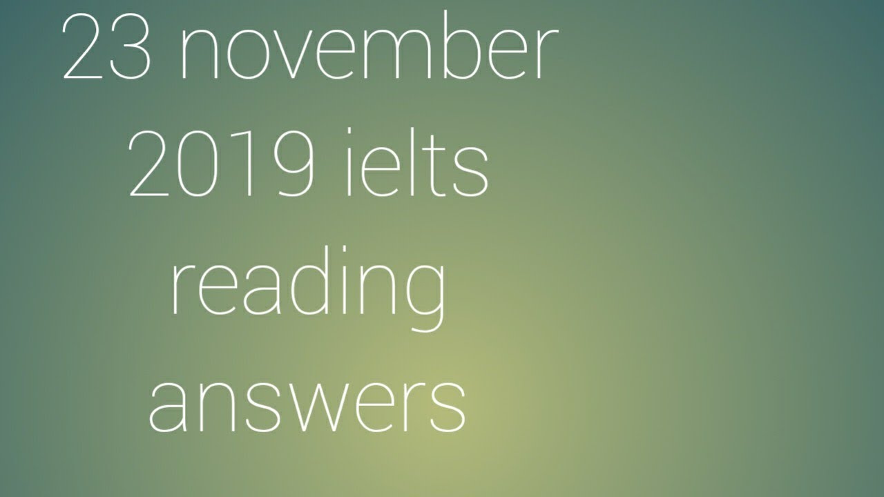 23 November 2019 IELTS reading answers - YouTube