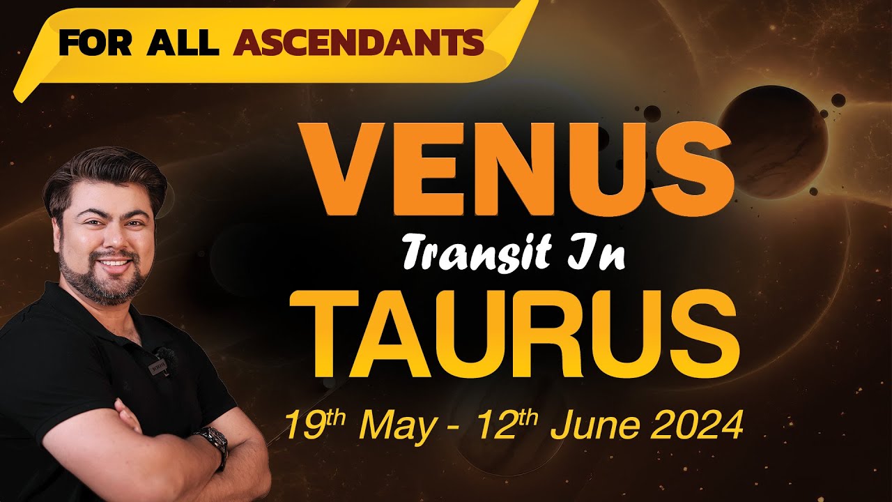 For All Ascendants | Venus transit in Taurus | 19th May - 12th June 2024 | Analysis by Punneit ...
