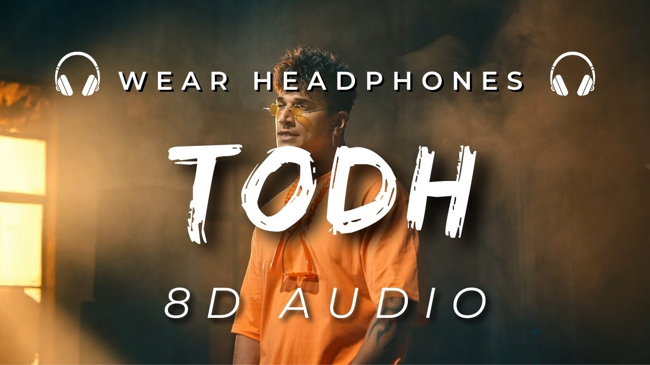 Todh - 8d Audio | Prince Narula |Munawar | Jaymeet | Rony Ajnali & Gill ...