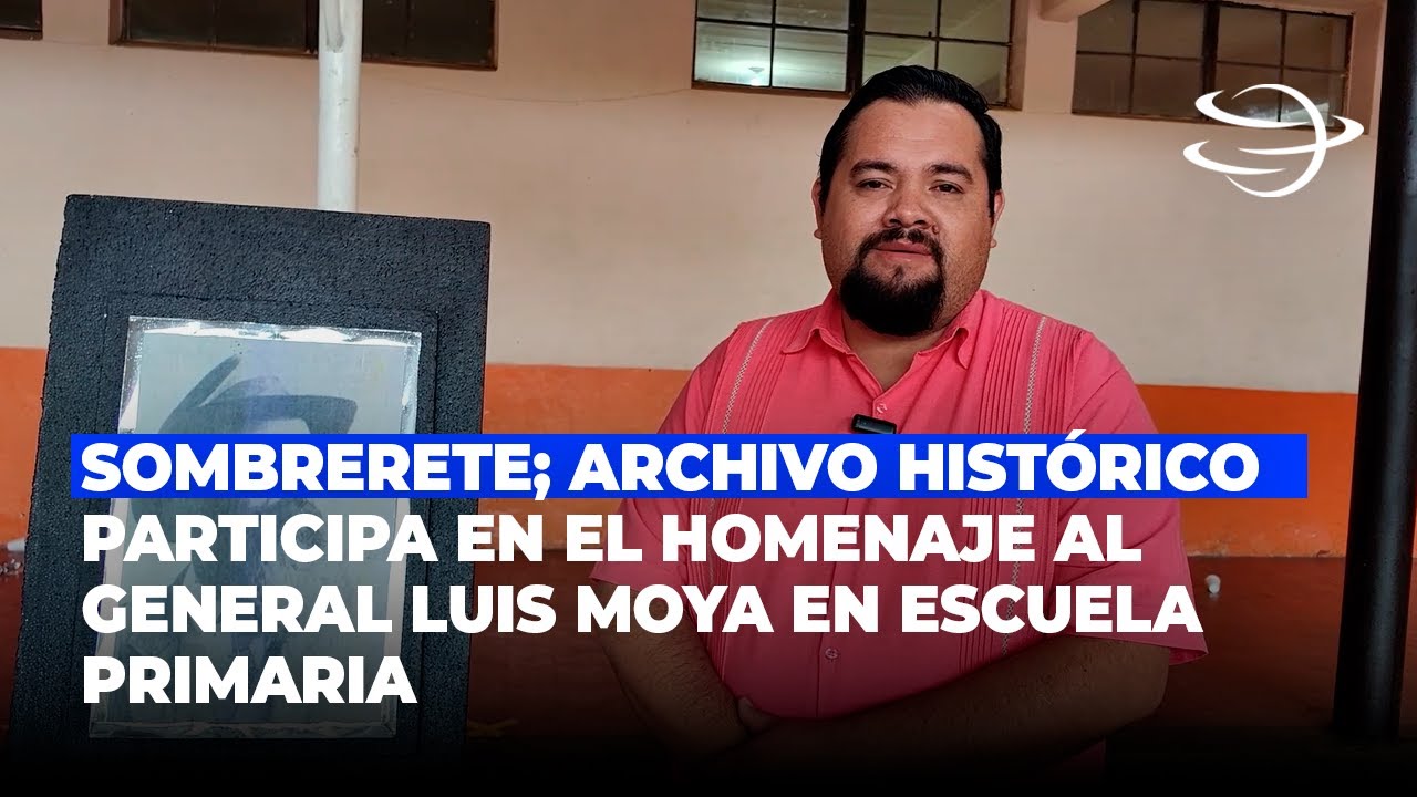Sombrerete; Archivo Histórico participa en el homenaje al general Luis ...