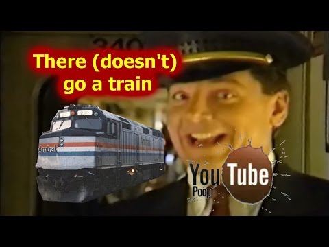 YouTube Poop - There doesn't go a Train
