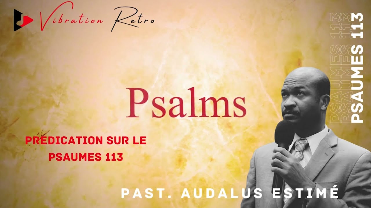 Psaumes 113 Audalus Estimé Predication | Vibration Retro - YouTube