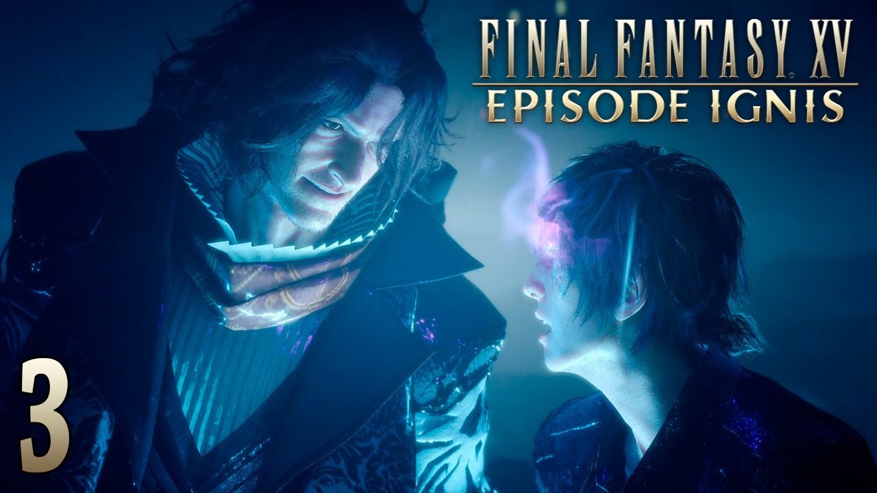 Final Fantasy XV: Episode Ignis ~ Chapter 3: Sacrifices - YouTube