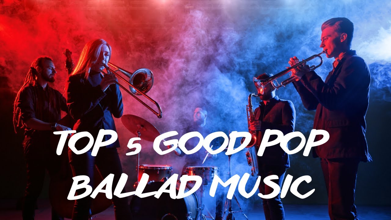 Top 5 Best Pop Ballads. #popballads #popballadsongs - YouTube