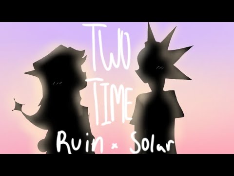 Two Time [🎭Ruin x Solar🛠️] (I FINALLY FINISHED AN ANIMATION THAT WASN'T ...