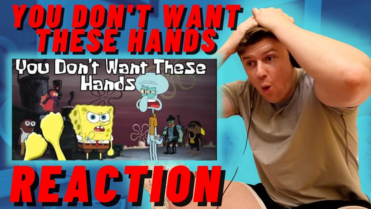 IRISH REACTION TO YOU DON'T WANT THESE HANDS Feat. SQUIDWARD (Music ...