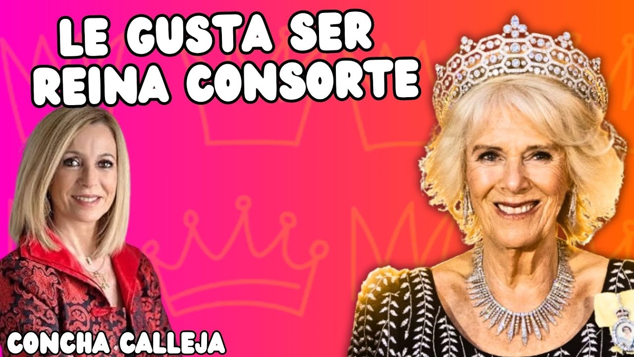 CONCHA CALLEJA: "A CAMILLA LE GUSTA SER REINA CONSORTE" - YouTube