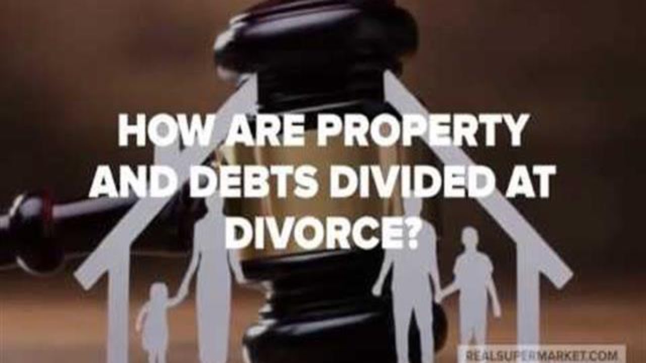 HOW ARE PROPERTY AND DEBTS DIVIDED AT DIVORCE YouTube how-are-property-and-debts-divided-at-divorce-youtube