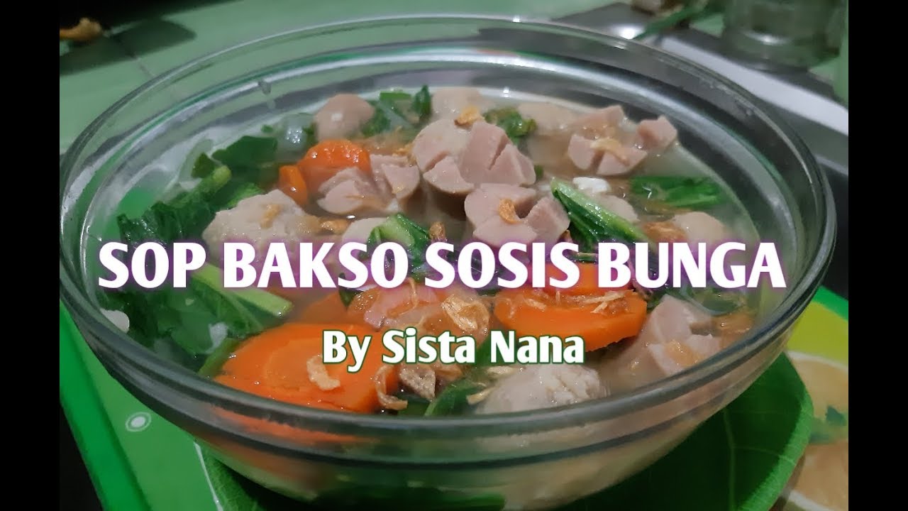 SOP BAKSO SOSIS BUNGA - YouTube