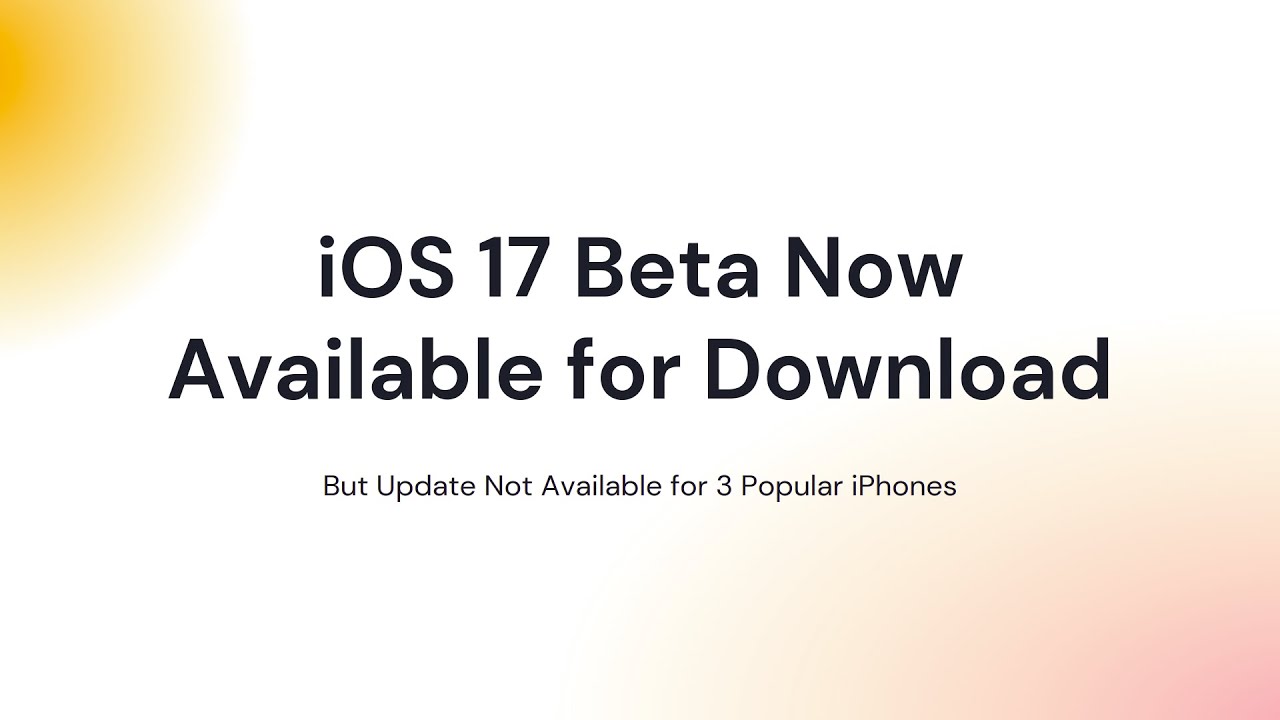 iOS 17 Beta Available for Download, But Update Not Available for 3 Popular iPhones #ios17 # ...