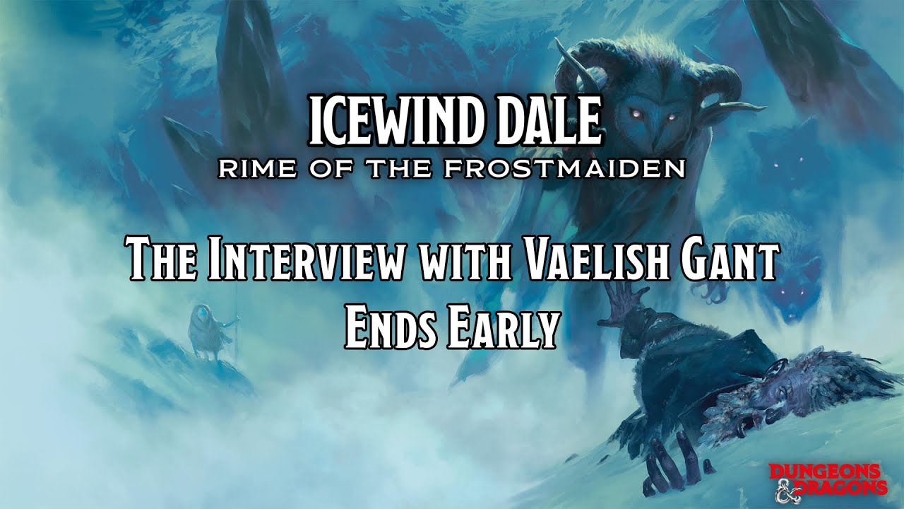 The interview with Vaelish Gant ends suddenly ~ Rime of the Frostmaiden ...