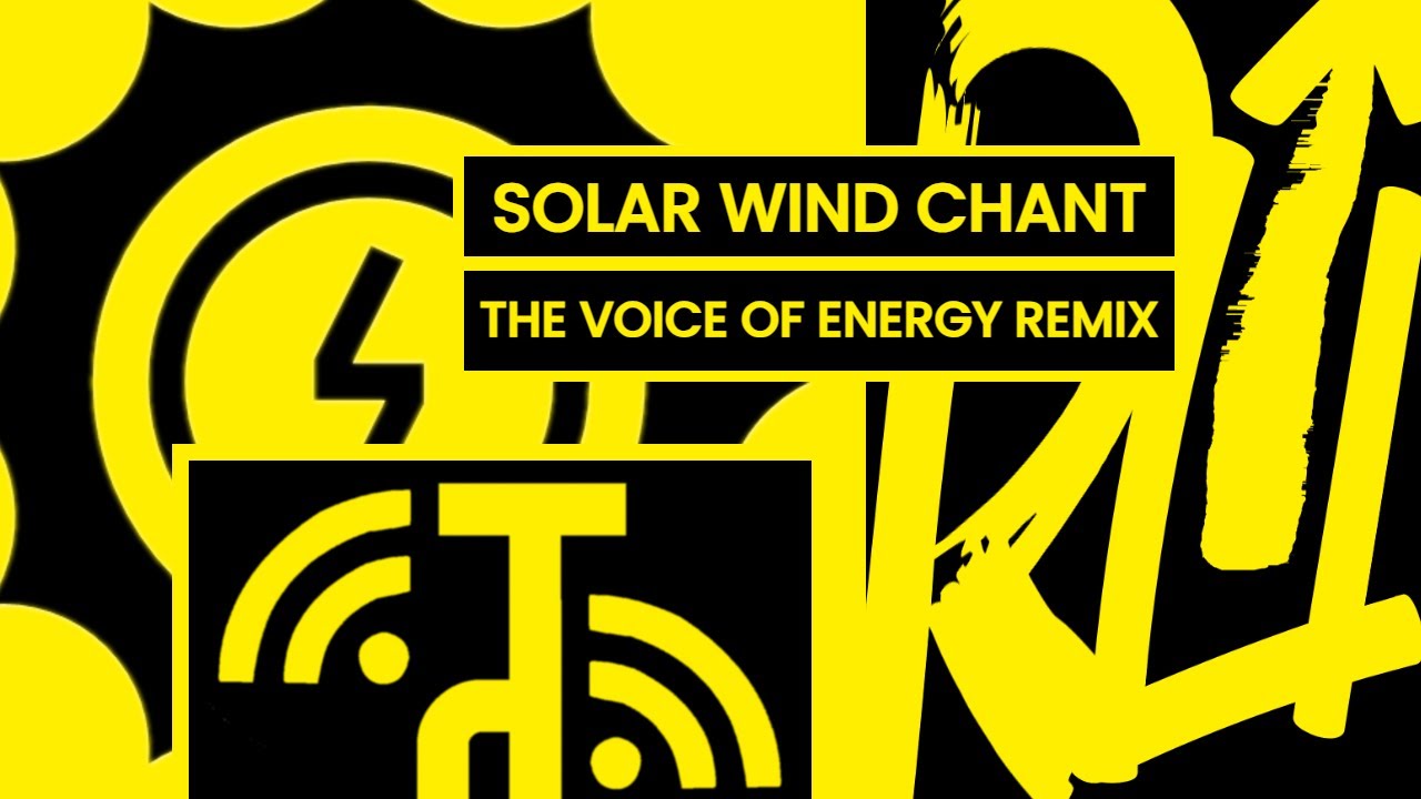 Solar Wind Chant: The Voice of Energy Remix-Reboot - YouTube