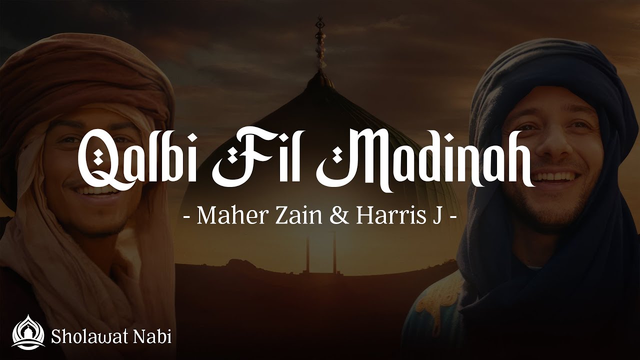 Maher Zain & Harris J - Qalbi Fil Madinah (Lirik) - YouTube