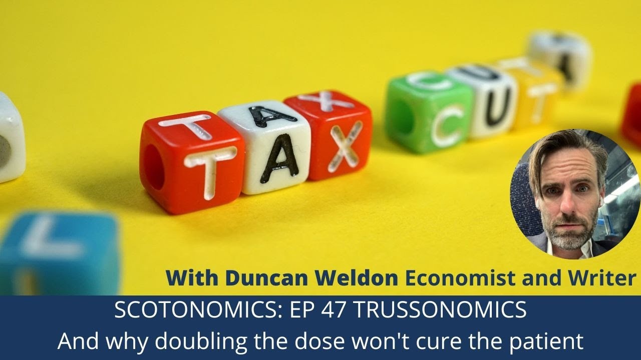 SCOTONOMICS EP 47: TRUSSONOMICS with Duncan Weldon - YouTube