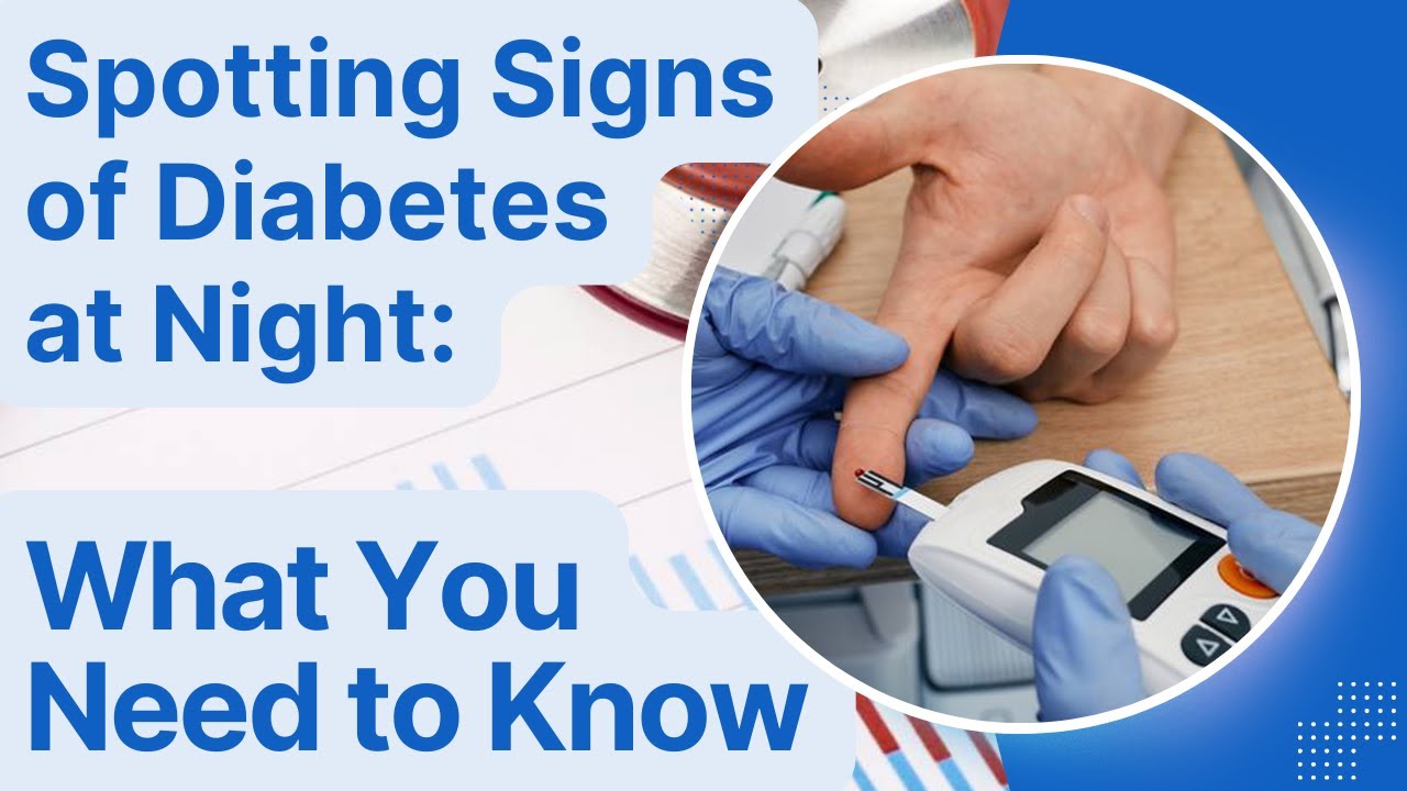 Spotting Signs of Diabetes at Night: What You Need To Know - YouTube