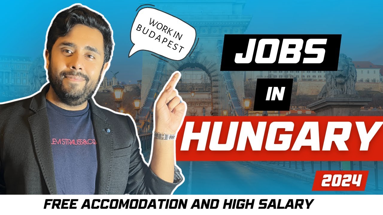 HUNGARY Work Permit 2024 | HIGH PAYING jobs in Hungary | Hungary Work ...