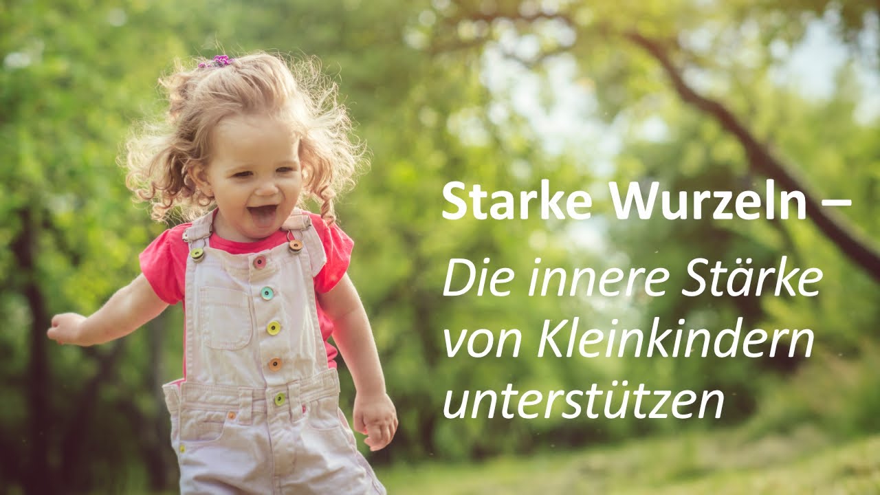 Starke Wurzeln: Die innere Stärke von Kleinkindern unterstützen - YouTube