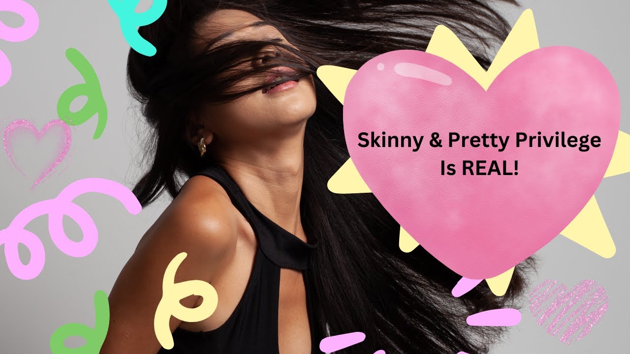 Skinny & Pretty Privilege is REAL!!! Youtube help - YouTube