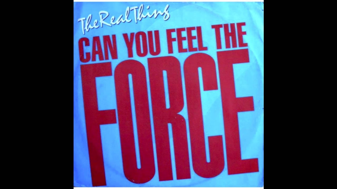 The Real Thing - Can You Feel The Force (Sound Gypsy's "All You People ...