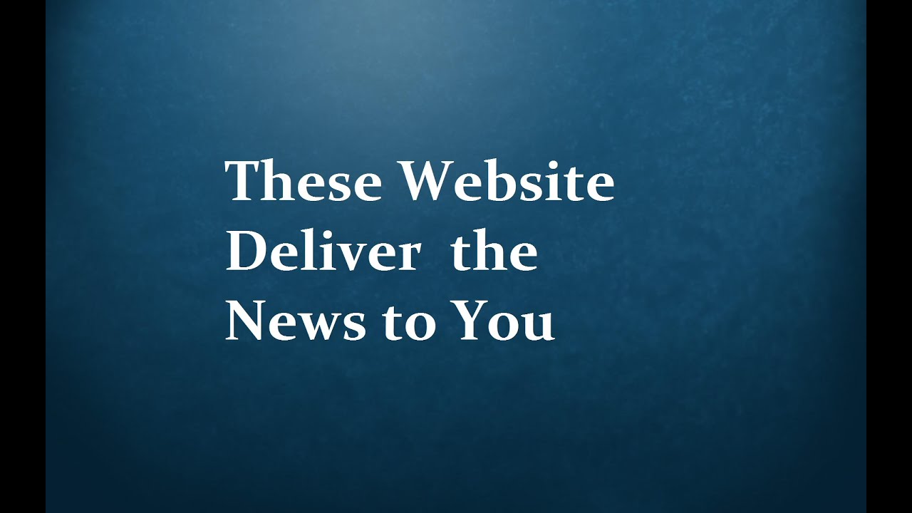 These Website Deliver the News to You - YouTube
