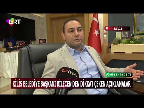 Kilis Belediye Başkanı Bilecen’den Dikkat Çeken Açıklamalar