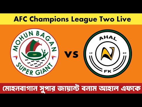 Mohunbagan vs Ahal FK Live | AFC Champions League Two Live - YouTube