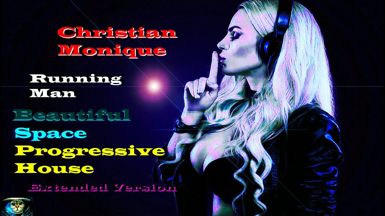 Christian Monique - Running Man ( Cosmic Melodic Progressive House, Extended Version ) - YouTube