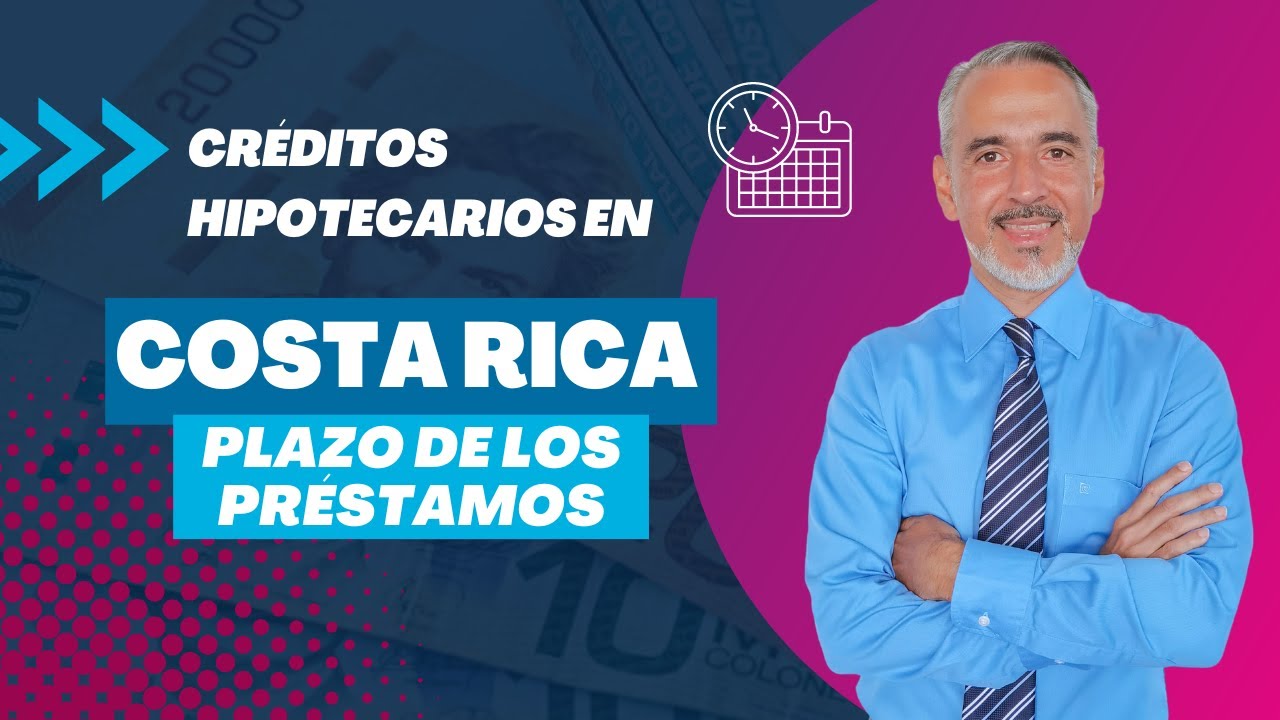 Prestamos Hipotecarios en Costa Rica. Plazos de los Préstamos - YouTube