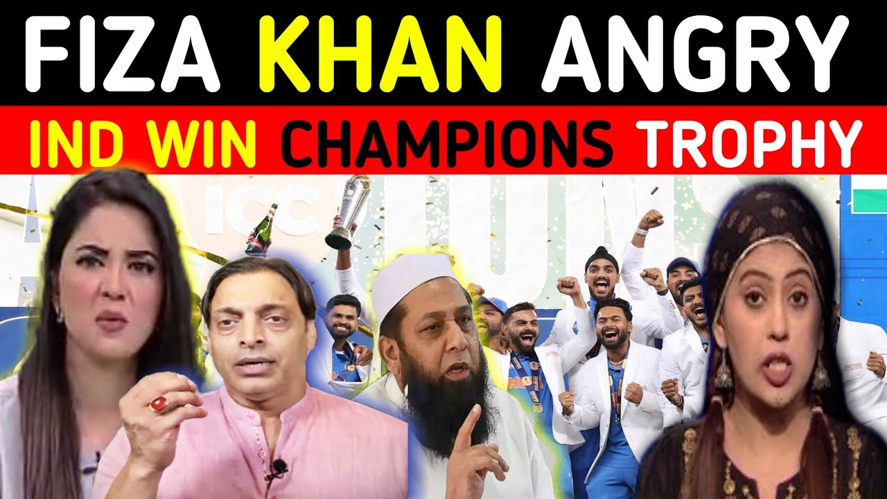 Fiza Khan Angry On Ind Vs Nz Final Match|Ind win Champion Trophy Final ...