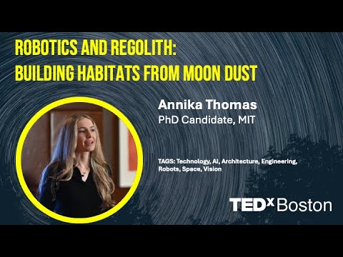 Robotics and Regolith: Building Habitats from Moon Dust | Annika Thomas | TEDxBoston - YouTube