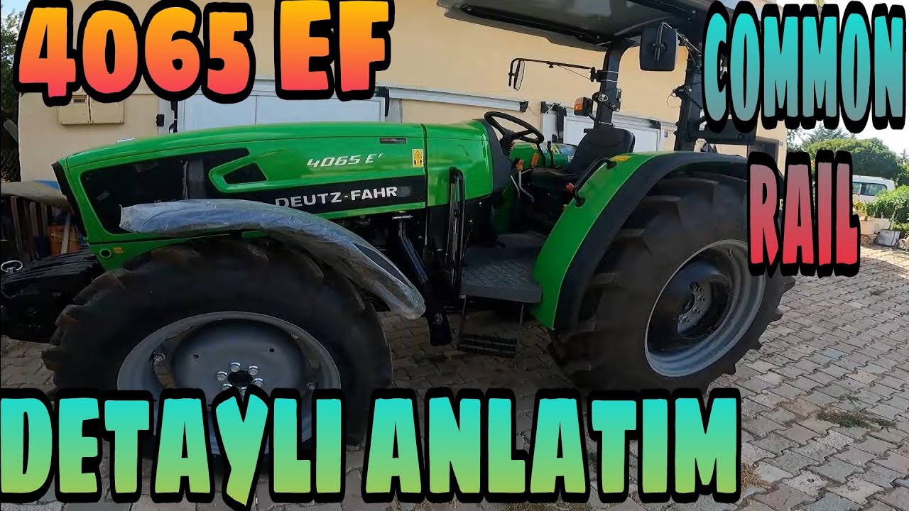 DEUTZ-FAHR 4065 EF COMMONRAİL DETAYLI ANLATIM... SONUNDA GELDİ... - YouTube