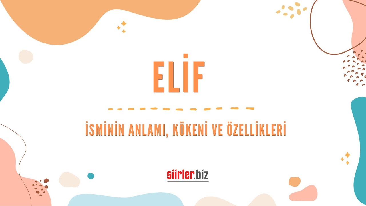 Elif İsminin Anlamı, Elif İsminin Kökeni ve Özellikleri - YouTube