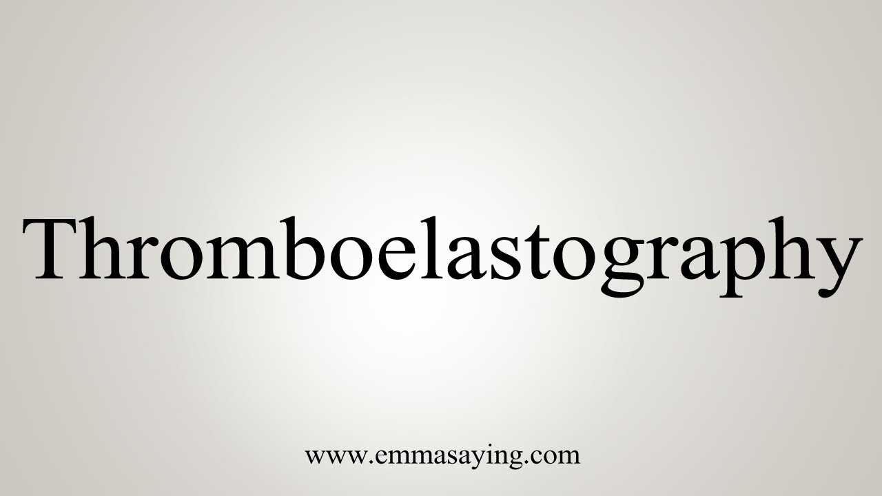 How To Say Thromboelastography - YouTube