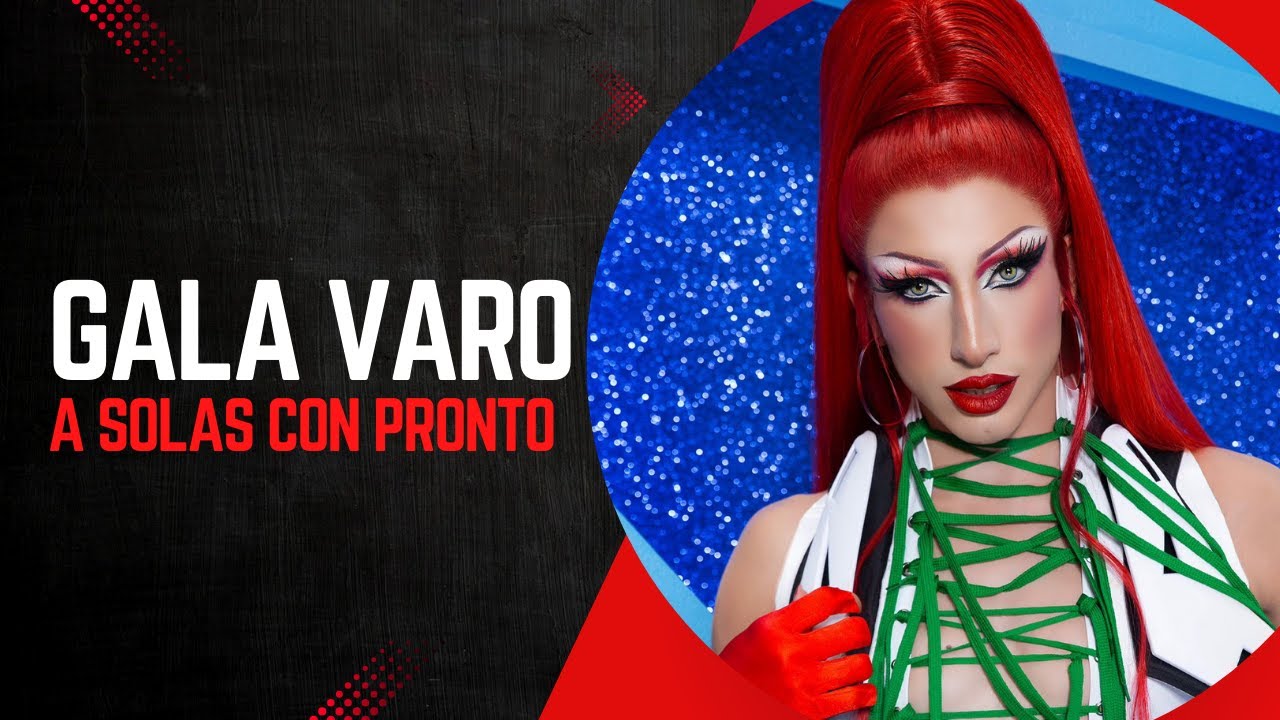 GALA VARO tras RuPaul Drag Race México: "Quiero llevar un mensaje de ...