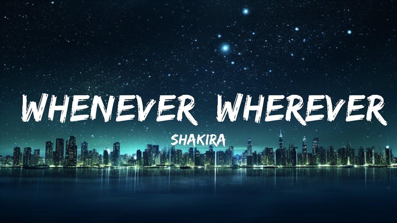 Shakira - Whenever, Wherever (Lyrics) | 25mins of Best Vibe Music - YouTube